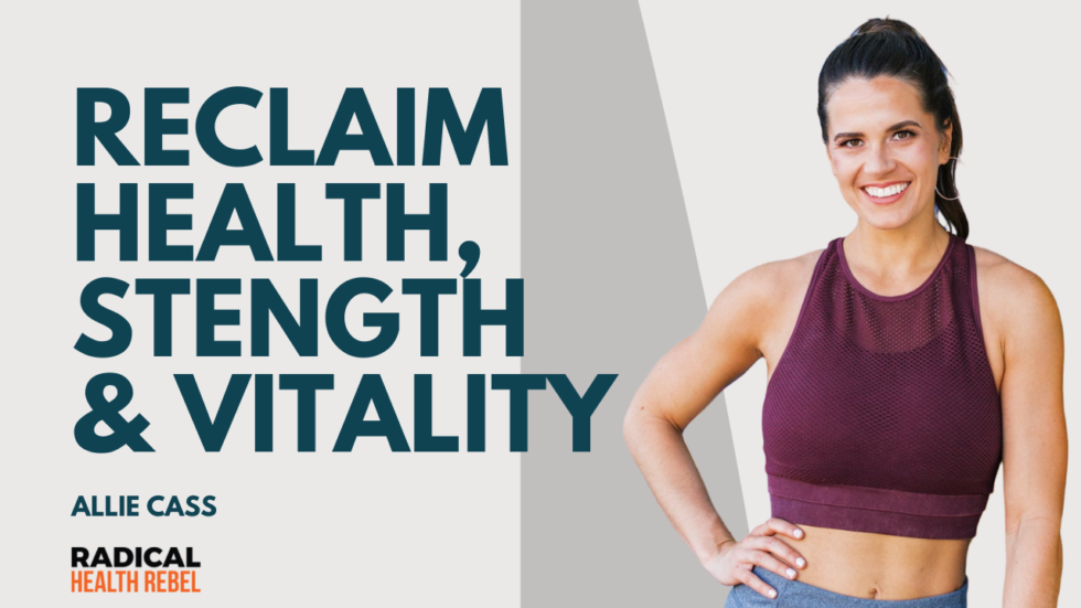 How Women Can Reclaim Health, Strength, & Vitality with Allie Cass ...